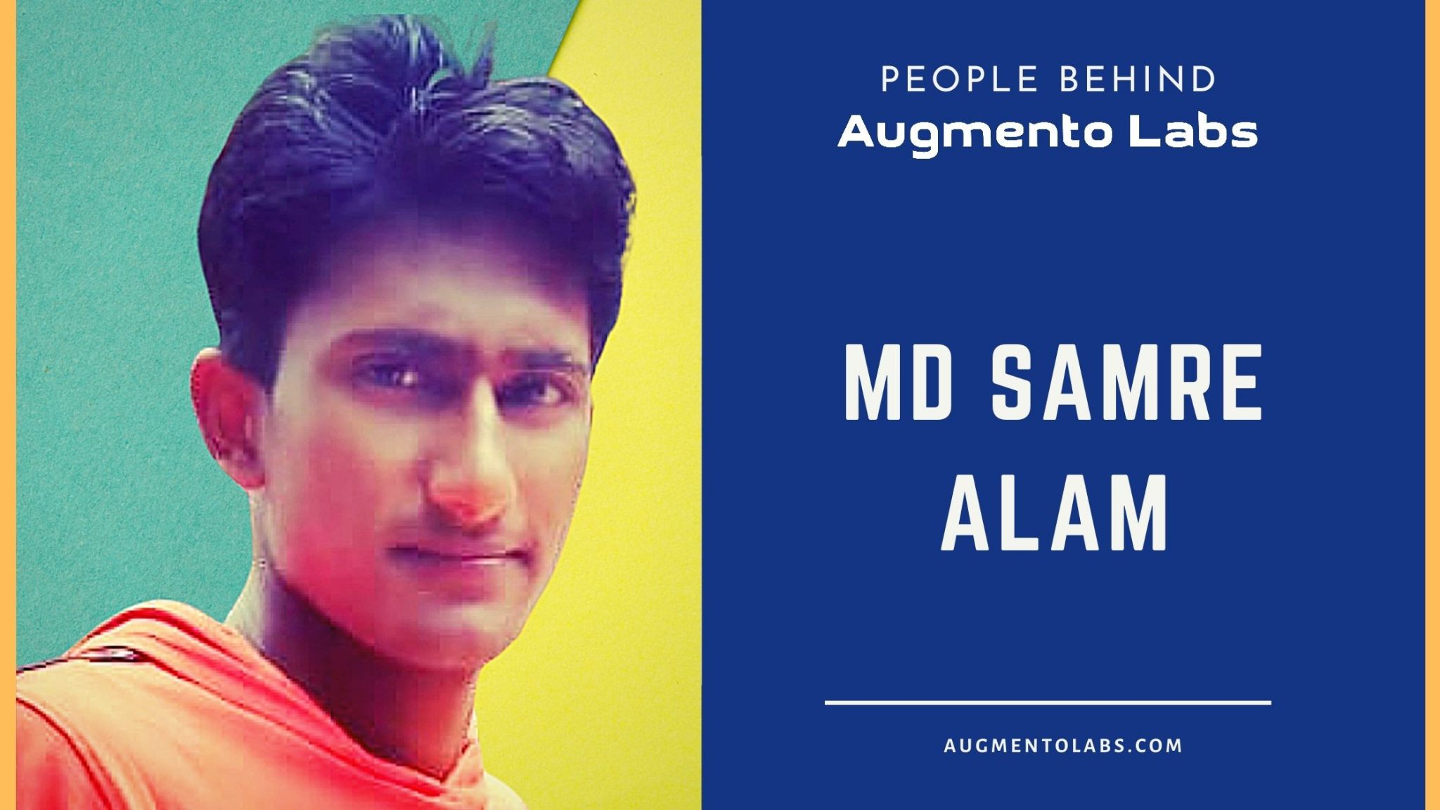 People Behind Augmento Labs: Md Samre Alam - Augmento Labs