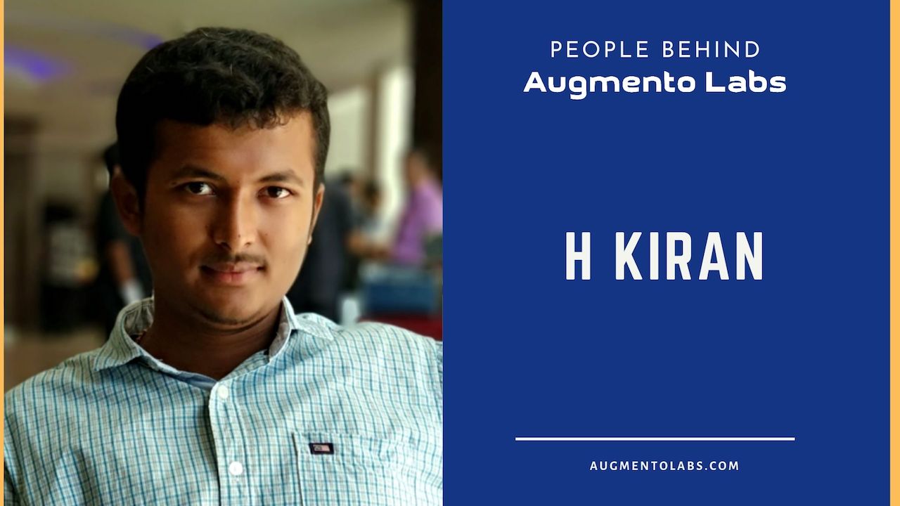 People Behind Augmento Labs: H Kiran - Augmento Labs