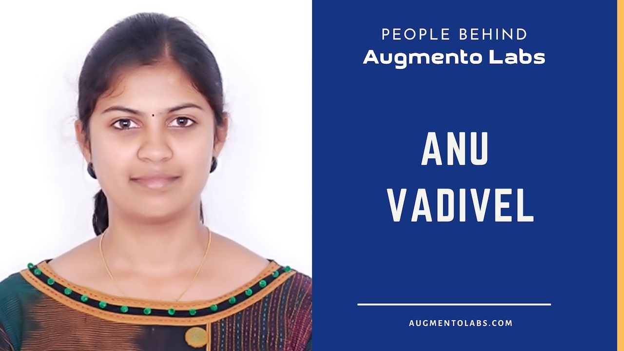 People Behind Augmento Labs: Anu Vadivel - Augmento Labs