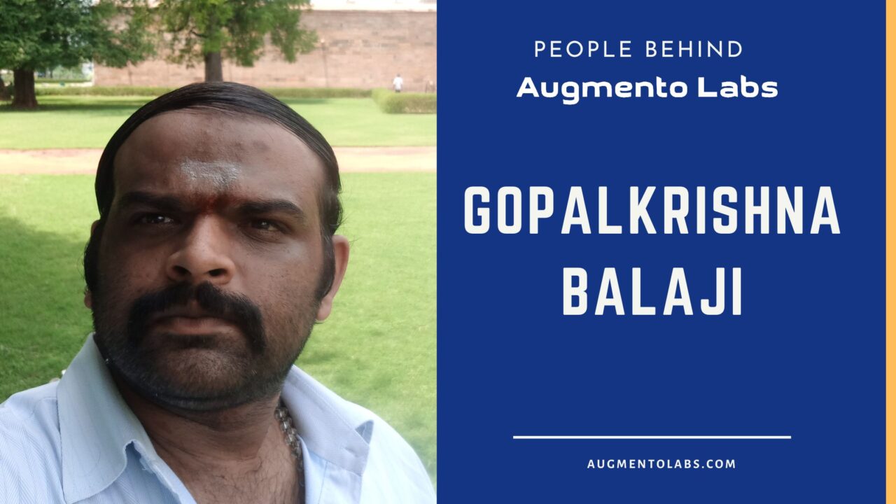 People Behind Augmento Labs Gopalkrishna Balaji Augmento Labs