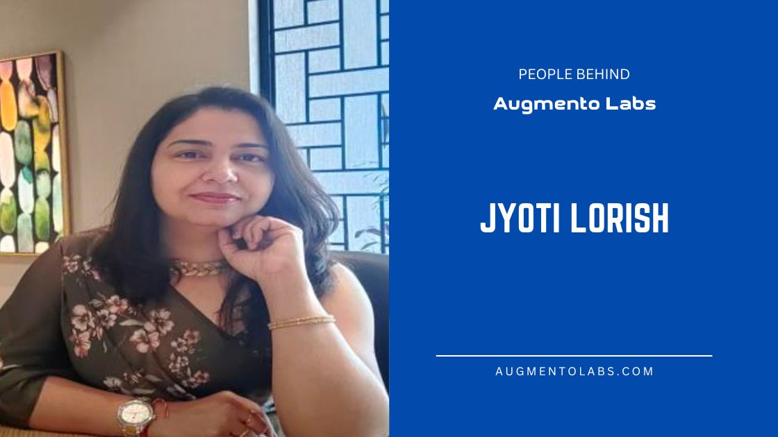 People Behind Augmento Labs: Jyoti Lorish - Augmento Labs